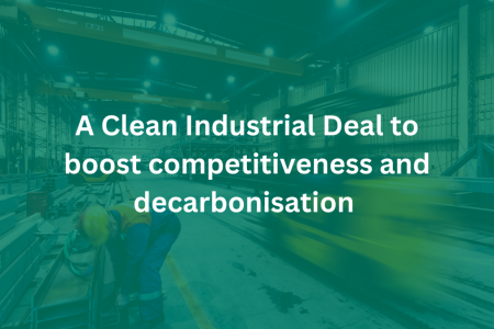 A Clean Industrial Deal to boost competitiveness and decarbonisation